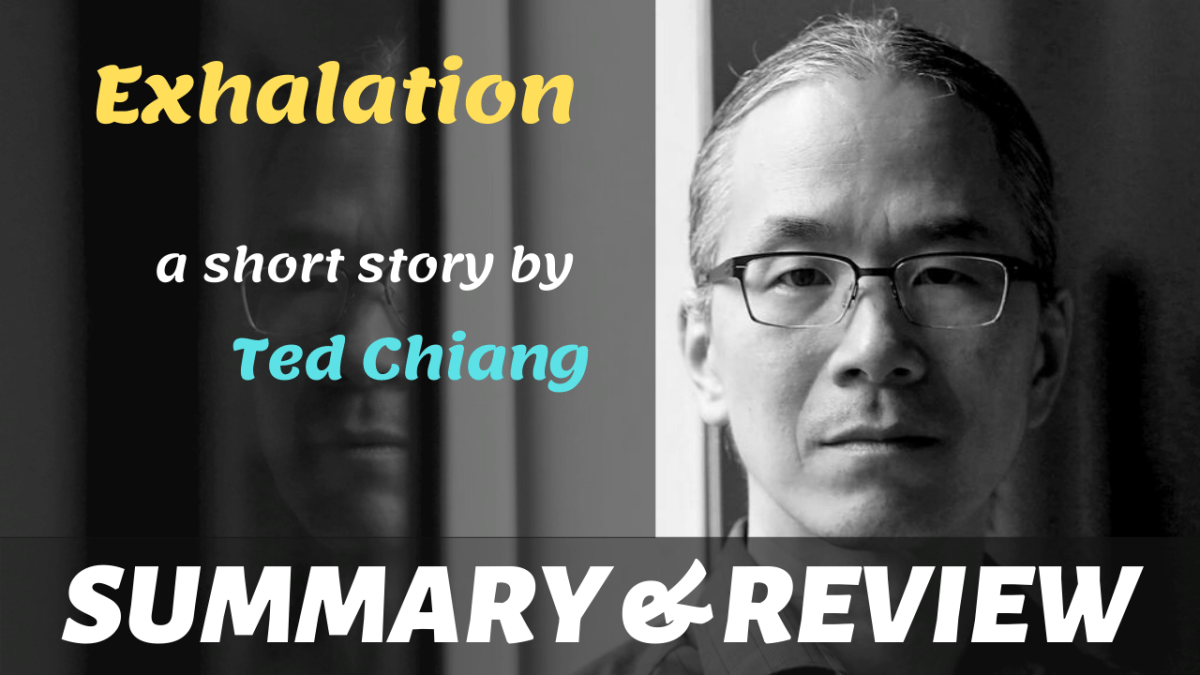 Exhalation by Ted Chiang: Summary, Plot Analysis, Review – Friends of Words